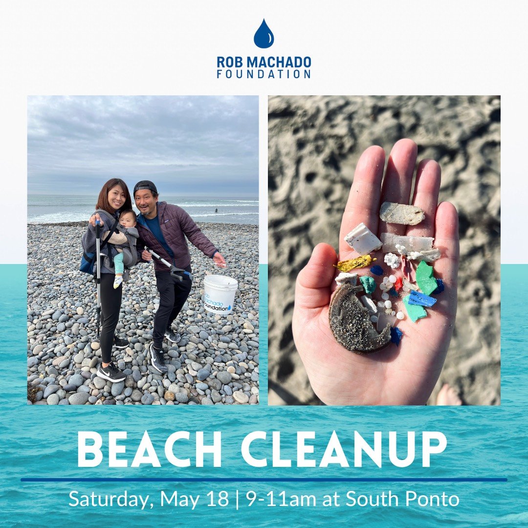 BEACH CLEANUP SATURDAY, MAY 18 AT SOUTH PONTO - Rob Machado Foundation